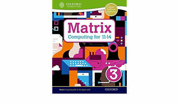 Matrix Computing for 11-14: Student Book 3 9780198395560 - Caxton Books